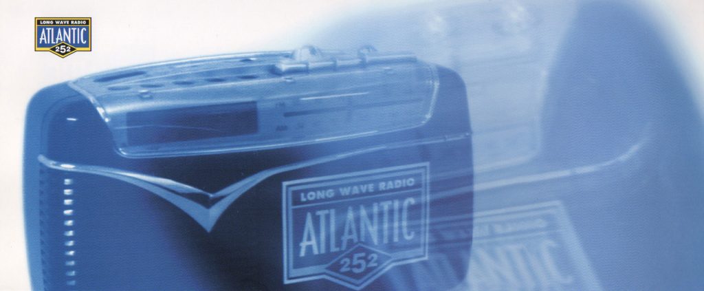 “I listen to Longwave Radio Atlantic 252, now give me my money…cha ching!”